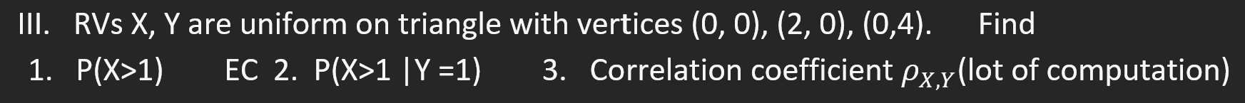 Solved III. RVs X,Y are uniform on triangle with vertices | Chegg.com