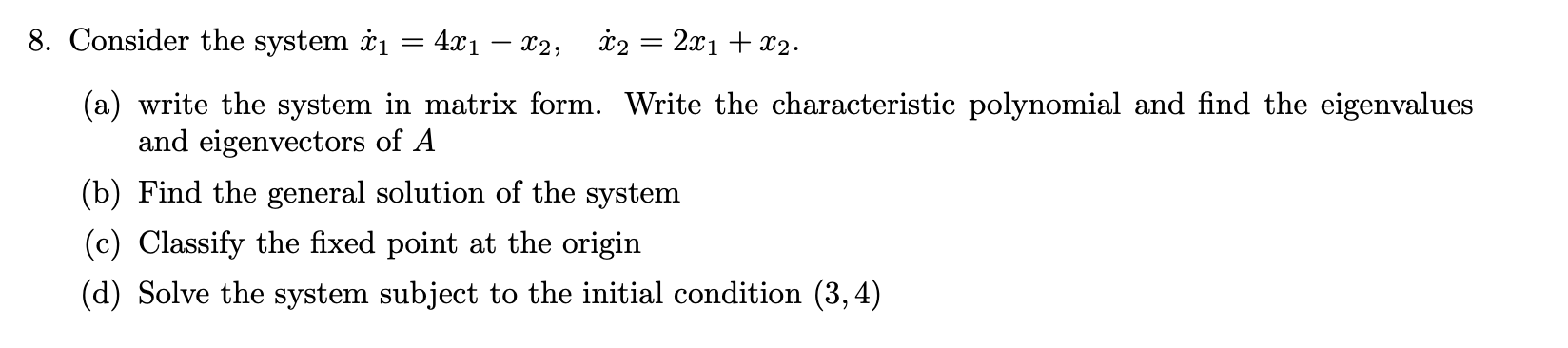 Solved 8. Consider the system ii = 4x1 – X2, 12 = 2x1 + x2. | Chegg.com