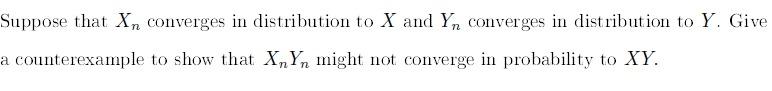 Solved Suppose that Xn converges in distribution to X and Yn | Chegg.com