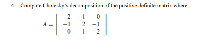Solved 4 Compute Choleskys Decomposition Of The Positive