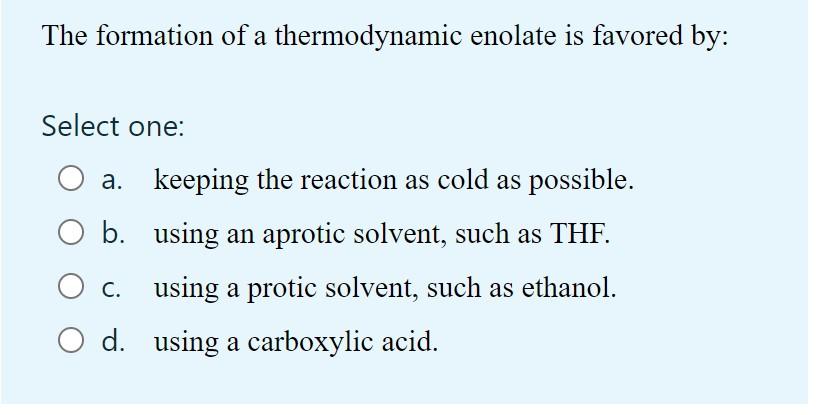 Solved The formation of a thermodynamic enolate is favored | Chegg.com