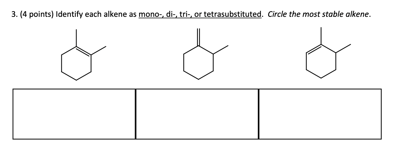 Solved 3. (4 points) Identify each alkene as mono-, di-, | Chegg.com