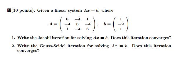 Solved 四(10 points). Given a linear system Ax=b, where | Chegg.com