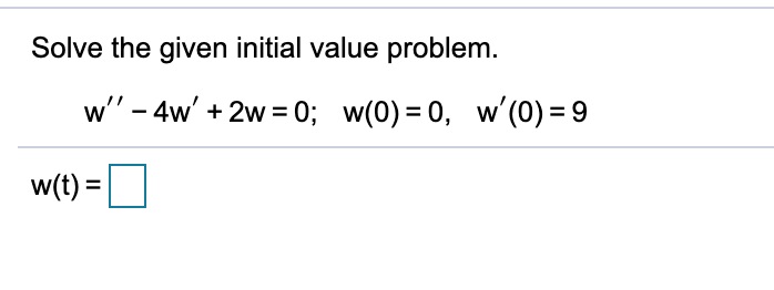 Solved Solve the given initial value problem. w'' – 4w' + | Chegg.com