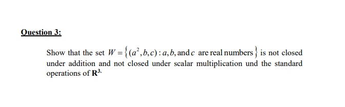 Solved Question 3: Show that the set W ={(a’,b,c): a,b, and | Chegg.com