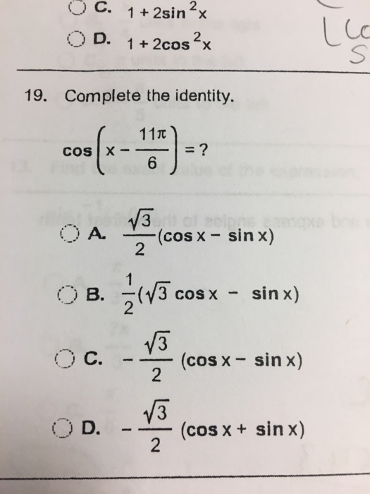 Solved Complete the identity. cos (x - 11 pi/6) =? A. | Chegg.com