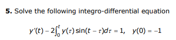 Solved 5. Solve the following integro-differential equation | Chegg.com