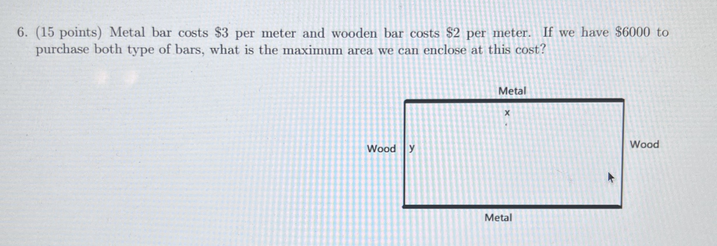 Solved 6. (15 points) Metal bar costs $3 per meter and | Chegg.com