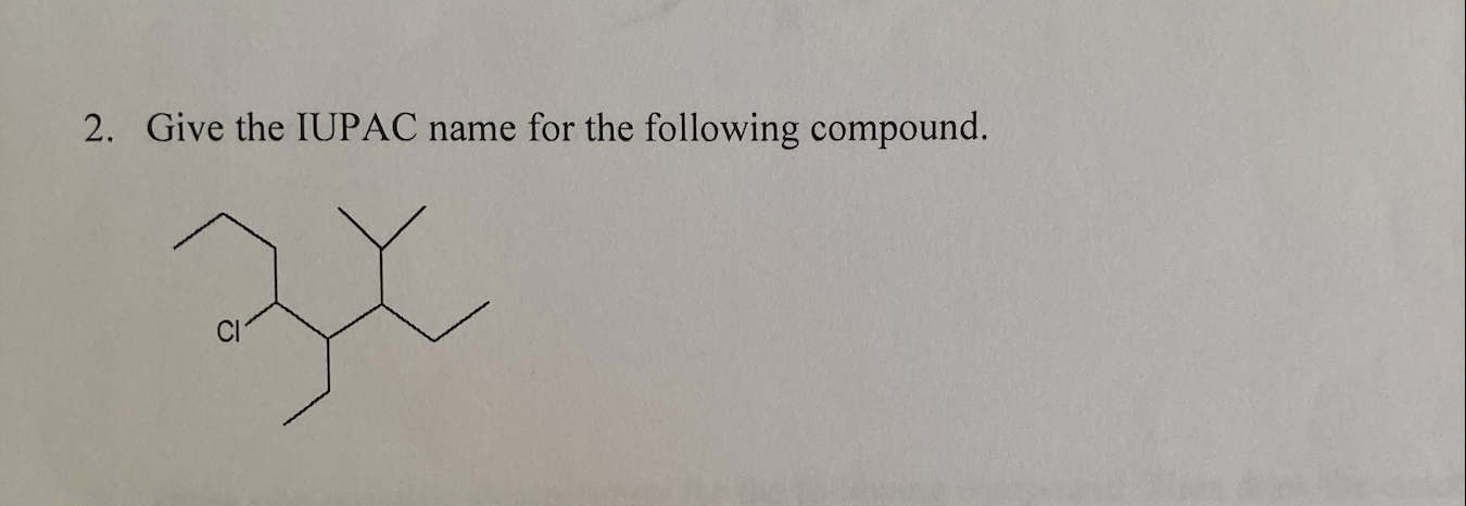 [Solved]: 2. Give the IUPAC name for the following compoun