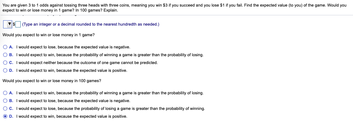 Solved You are given 3 to 1 odds against tossing three heads | Chegg.com