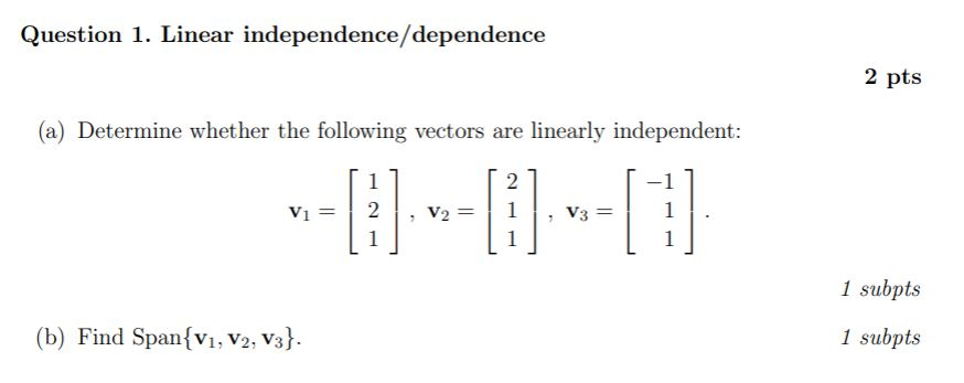 Solved Question 1. Linear independence/dependence 2 pts (a) | Chegg.com
