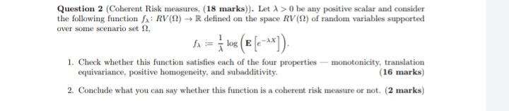 Question 2 (Coherent Risk measures, (18 marks)). Let | Chegg.com