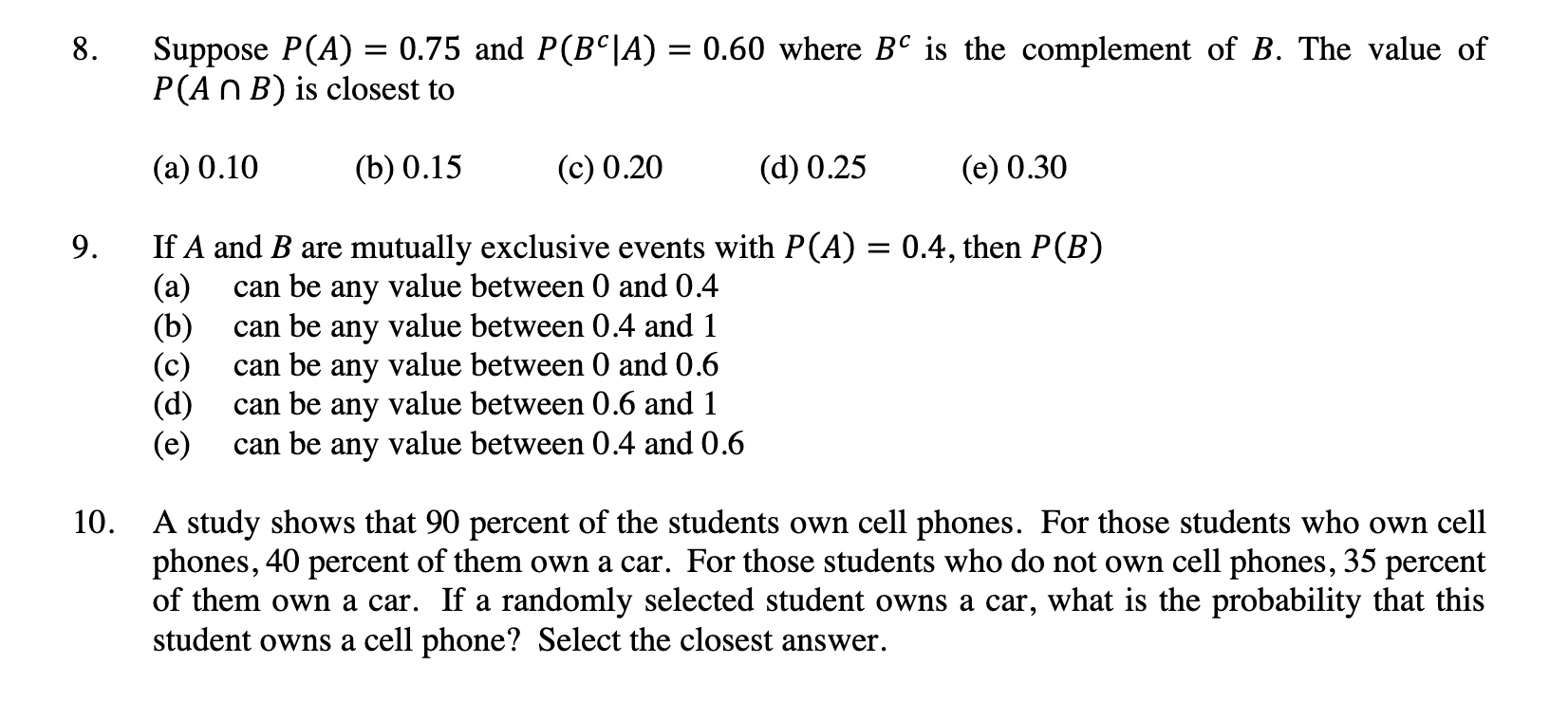 Solved 8. Suppose P(A)=0.75 and P(Bc∣A)=0.60 where Bc is the | Chegg.com