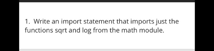 Solved 1. Write an import statement that imports just the | Chegg.com