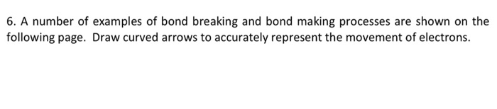 Solved 6. A number of examples of bond breaking and bond | Chegg.com