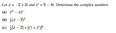 Solved Let z=−2+3i and z′=5−4i. Determine the complex | Chegg.com