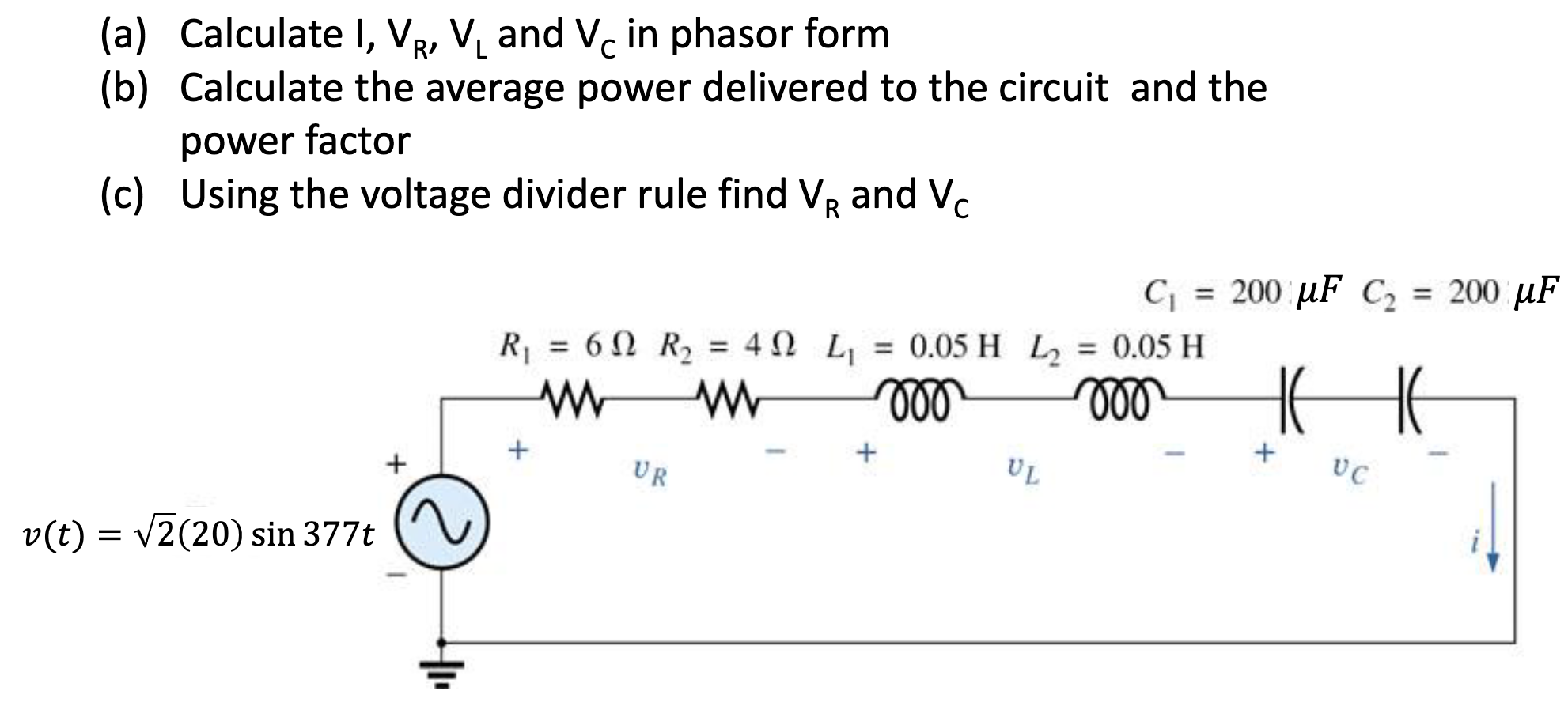 Solved (a) Calculate I, VR,VL and VC in phasor form (b) | Chegg.com
