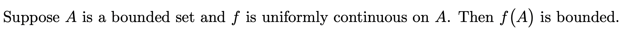 Suppose A is a bounded set and f is uniformly | Chegg.com