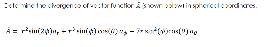 Solved Determine the divergence of vector function A (shown | Chegg.com