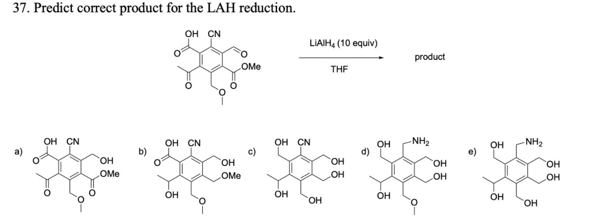 Solved 37. Predict correct product for the LAH reduction. . | Chegg.com