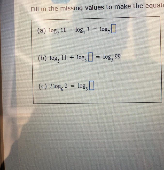 Solved Fill in the missing values to make the equati log, | Chegg.com