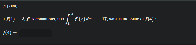 Solved If f(1)=2,f′ is continuous, and ∫14f′(x)dx=−17, what | Chegg.com