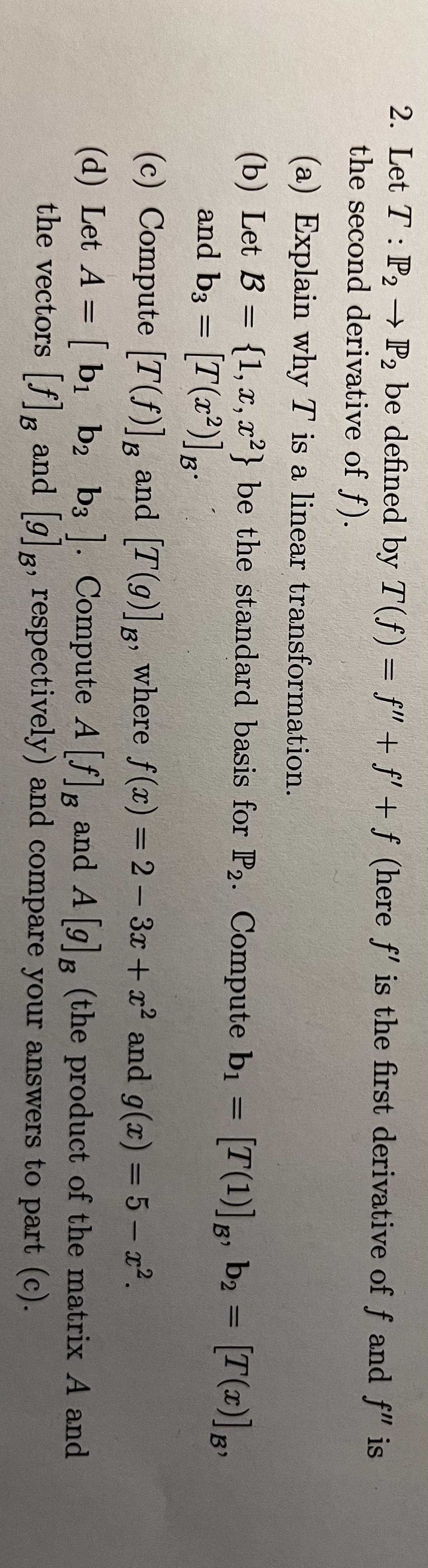 Solved 2. Let T:P2→P2 be defined by T(f)=f′′+f′+f (here f′ | Chegg.com