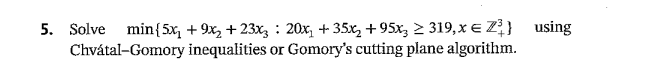 Solved Solve min{5x1+9x2+23x3:20x1+35x2+95x3≥319,x∈Z+3} usin | Chegg.com