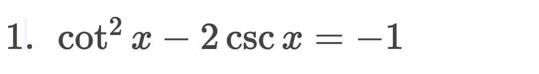 Solved 1. cot2 x – 2 csc x = -1 - = - | Chegg.com