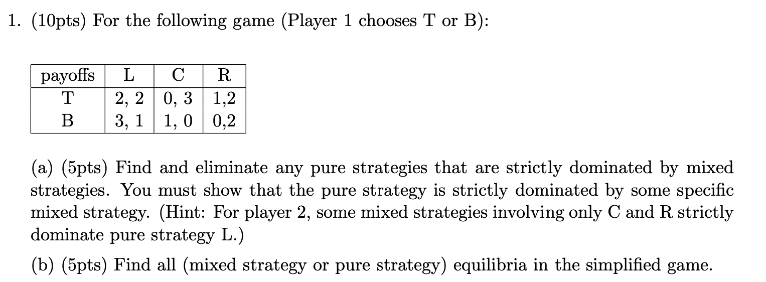 Solved 1. (10pts) For the following game (Player 1 chooses T | Chegg.com