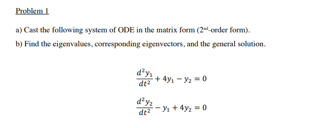 Solved Problem 1 a) Cast the following system of ODE in the | Chegg.com