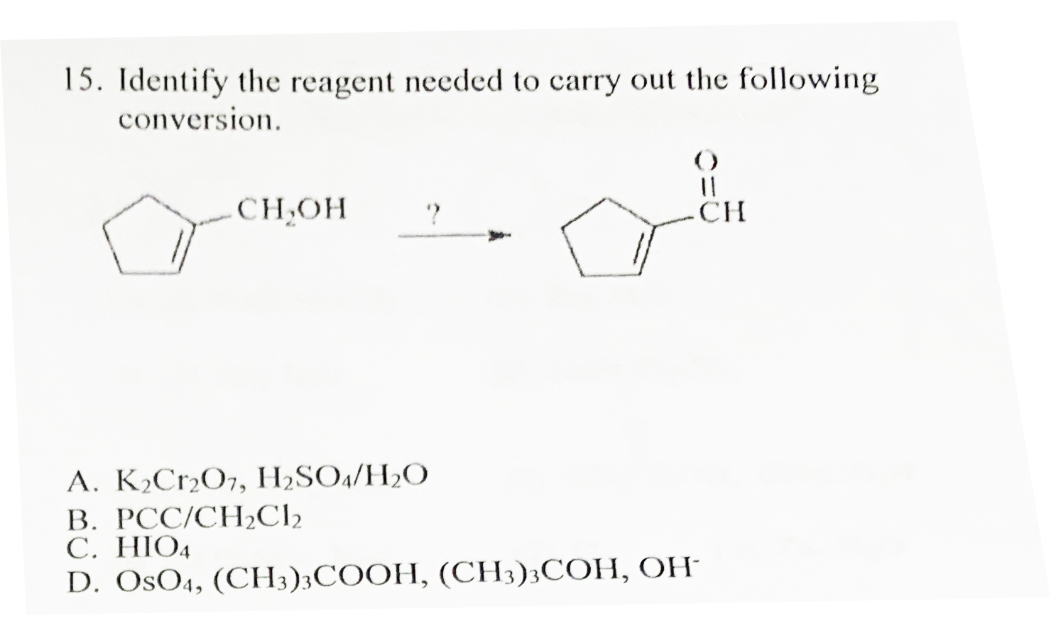 Solved 15. Identify the reagent needed to carry out the | Chegg.com