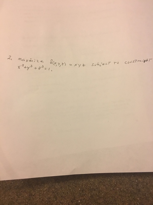 Solved Maximize f(x, y, z) = xyz subject to constraint x^3 + | Chegg.com