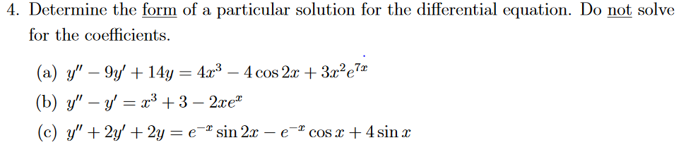 Solved 4. Determine the form of a particular solution for | Chegg.com