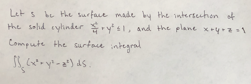Solved Let be the surface made by the intersection of the | Chegg.com