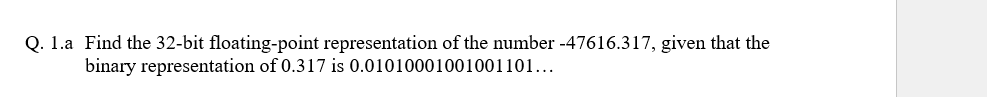 Solved Q. 1.a Find the 32-bit floating-point representation | Chegg.com