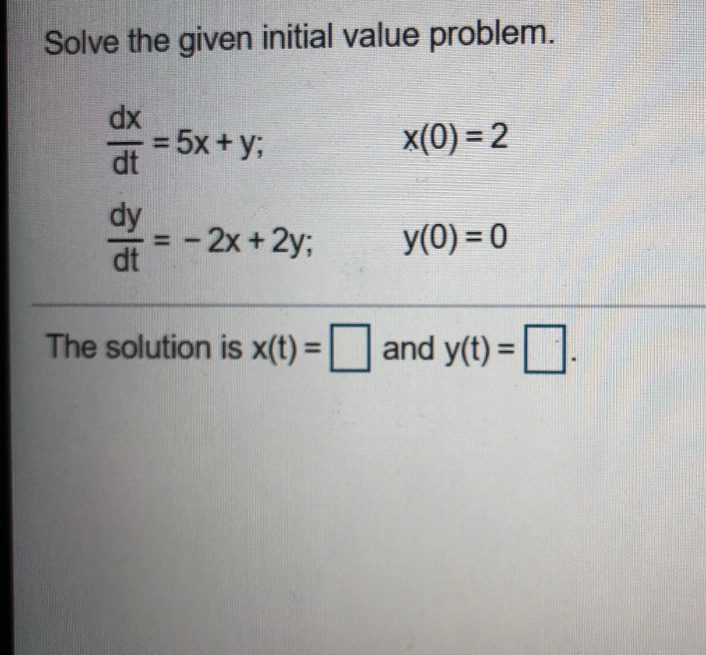 Solved Solve the given initial value problem. * = 5x + y; | Chegg.com