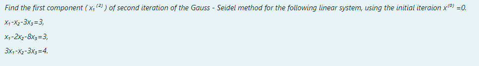 Solved Find the first component(X, (2)) of second iteration | Chegg.com