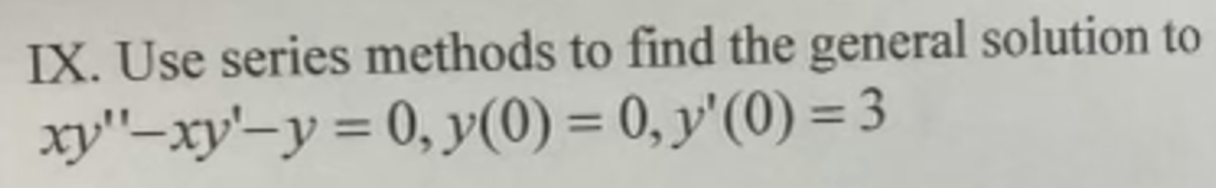 Solved IX. Use series methods to find the general solution | Chegg.com