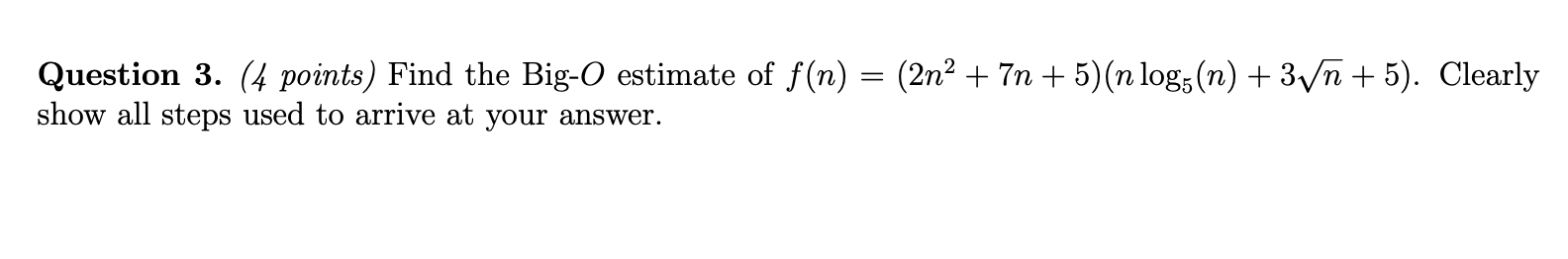 Solved Question 3. (4 points) Find the Big-O estimate of | Chegg.com