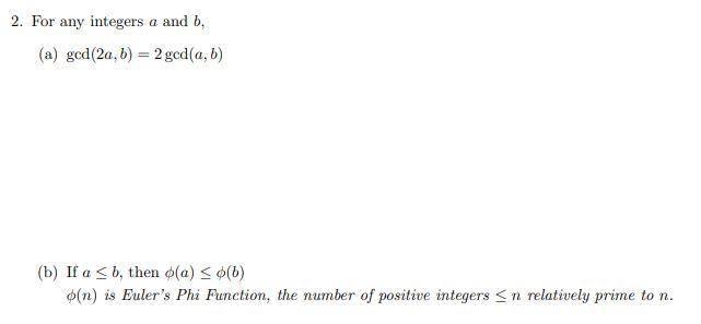 Solved 2. For any integers a and b, (a) gcd(2a,b)=2gcd(a,b) | Chegg.com