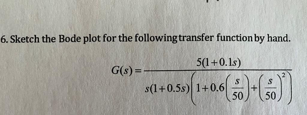 Solved 6. Sketch the Bode plot for the following transfer | Chegg.com