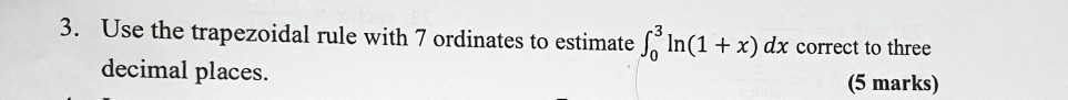 Solved Use the trapezoidal rule with 7 ordinates lo estimate | Chegg.com