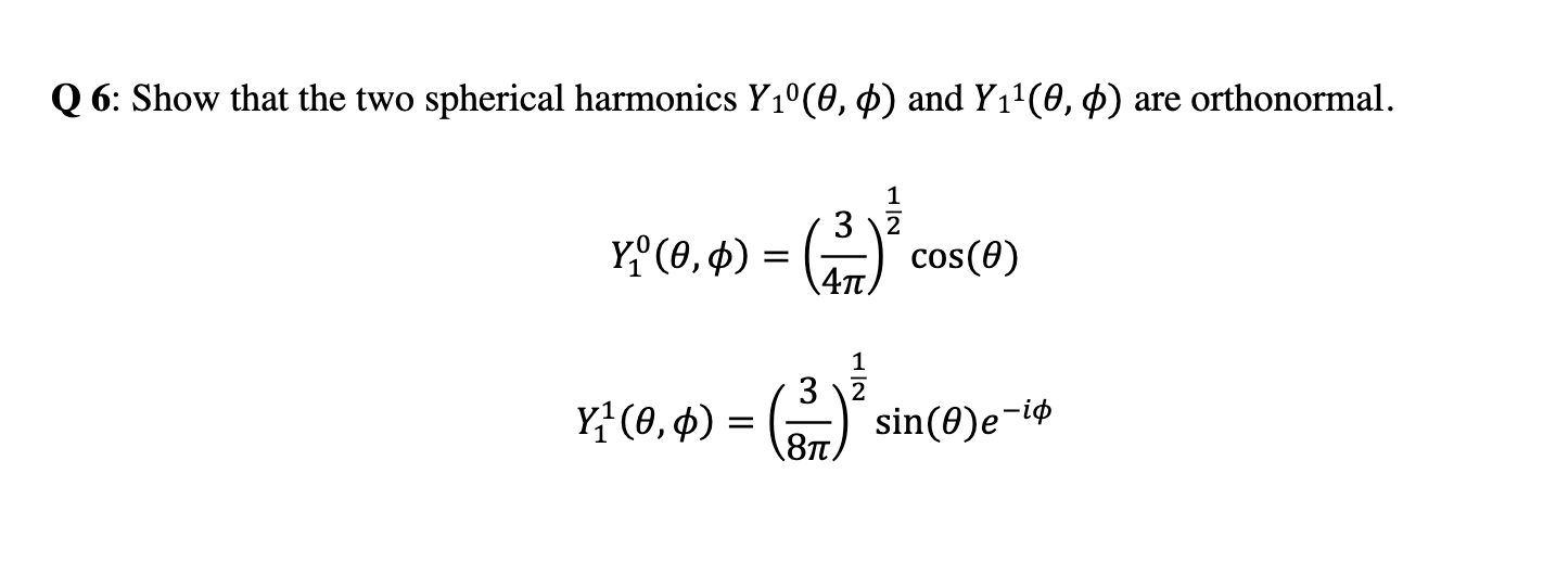 Solved Q 6: Show that the two spherical harmonics Y10(θ,ϕ) | Chegg.com