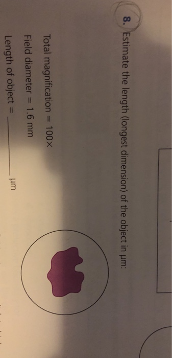 Solved 8. Estimate the length (longest dimension) of the | Chegg.com