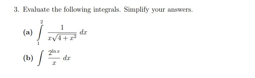 Solved 3. Evaluate the following integrals. Simplify your | Chegg.com