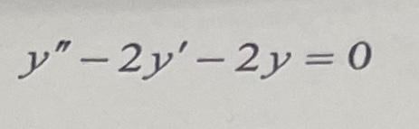 Solved y" - 2y'- 2y = 0 | Chegg.com