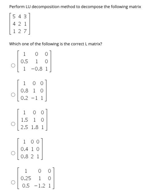 Solved Perform LU decomposition method to decompose the | Chegg.com