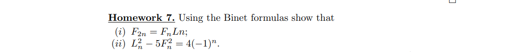 Solved Homework 7. Using the Binet formulas show that (i) | Chegg.com