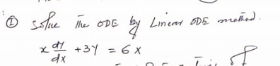 Solved Linear ODE method 6 solue The ODE o by x dy +34 = 6 x | Chegg.com